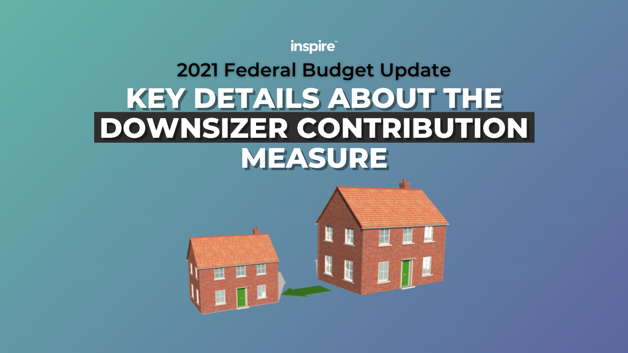 Federal Budget: Key Details About Downsizer Contribution | Inspire ...