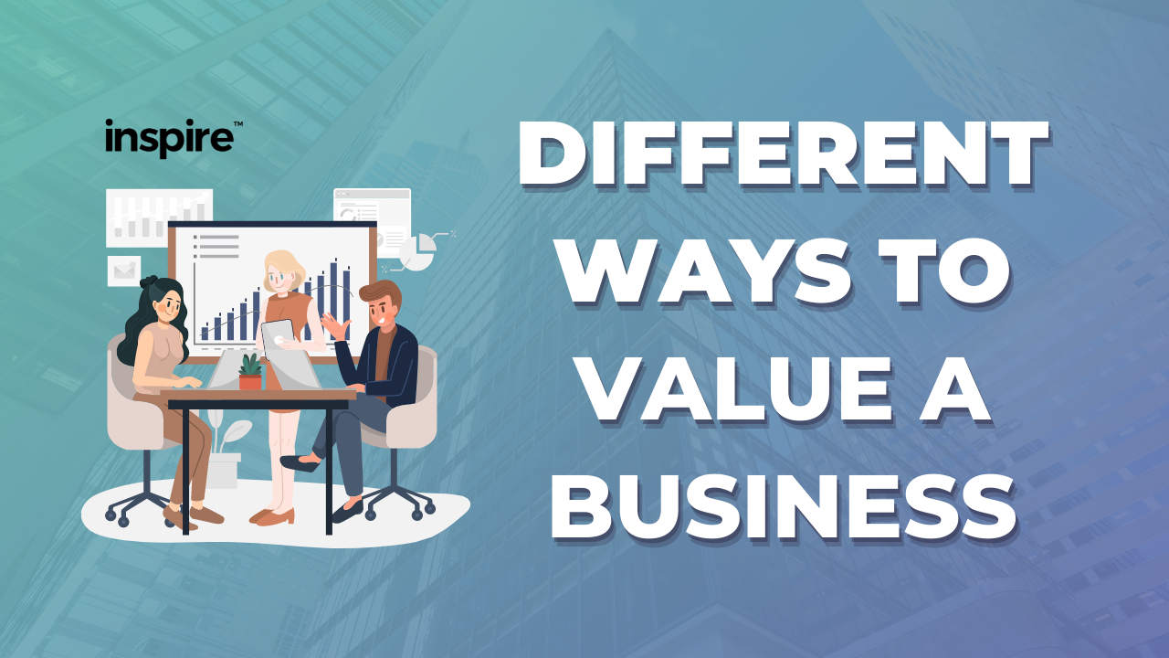 Different Ways To Value A Business | Inspire Accountants - Small ...