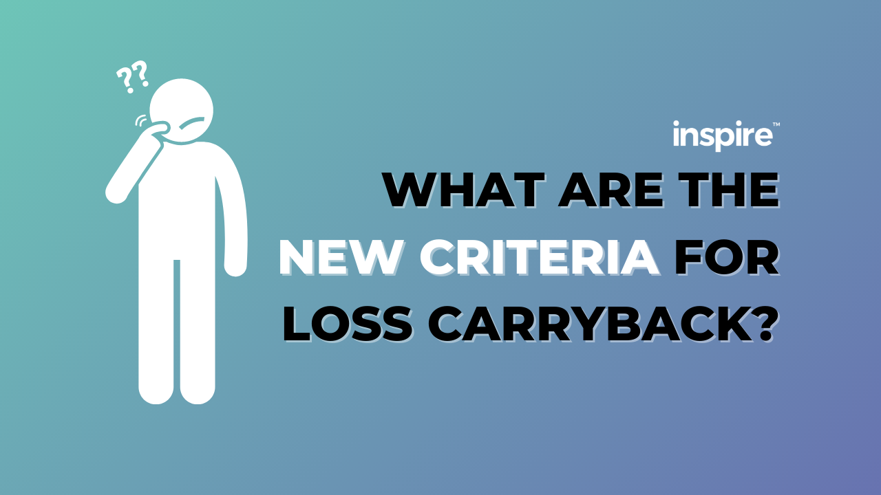 What Are The New Criteria For Loss Carryback? | Inspire Accountants ...