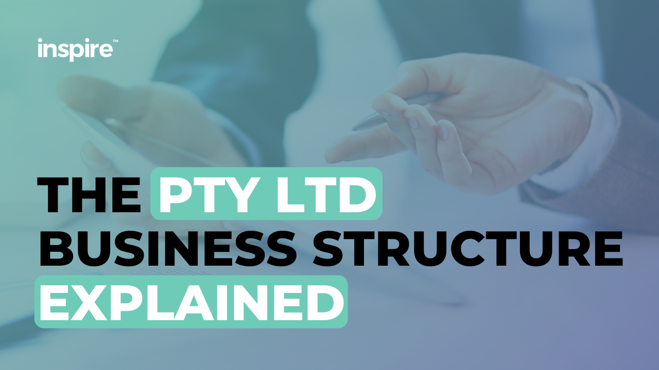 The Pty Ltd Business Structure Explained | Inspire Accountants - Small ...