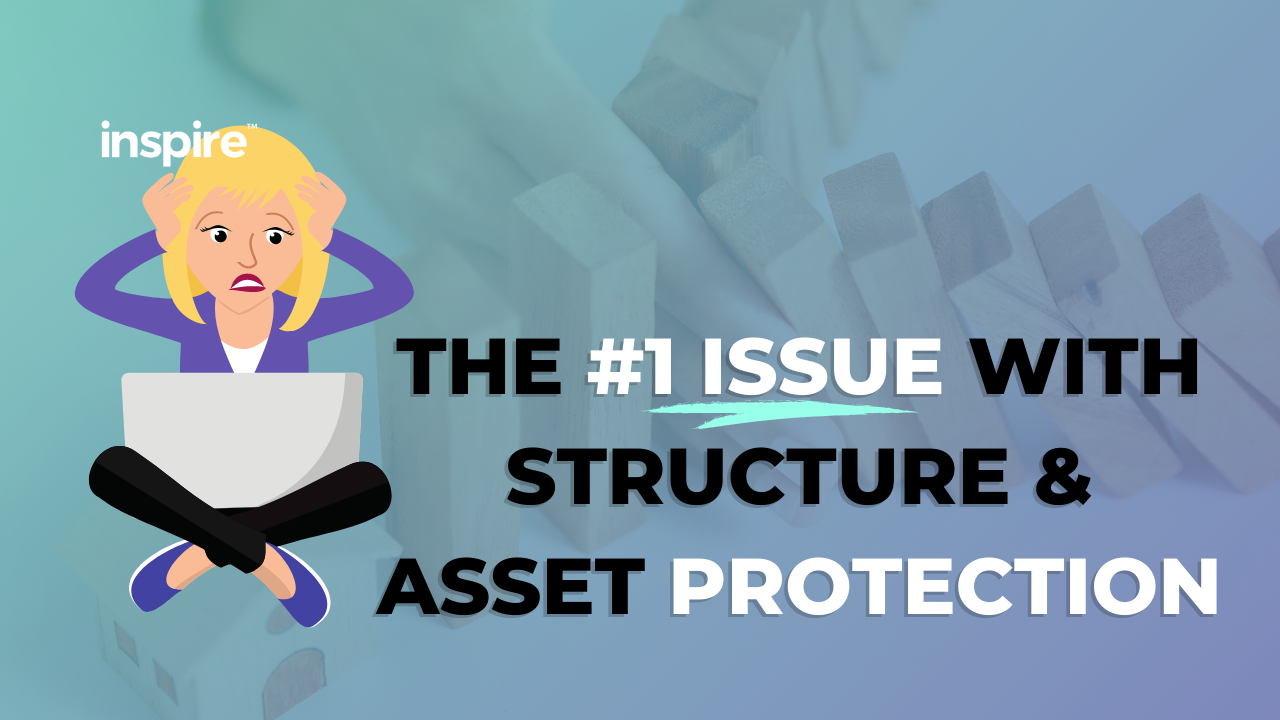 The #1 Issue With Structure & Asset Protection | Inspire Accountants ...