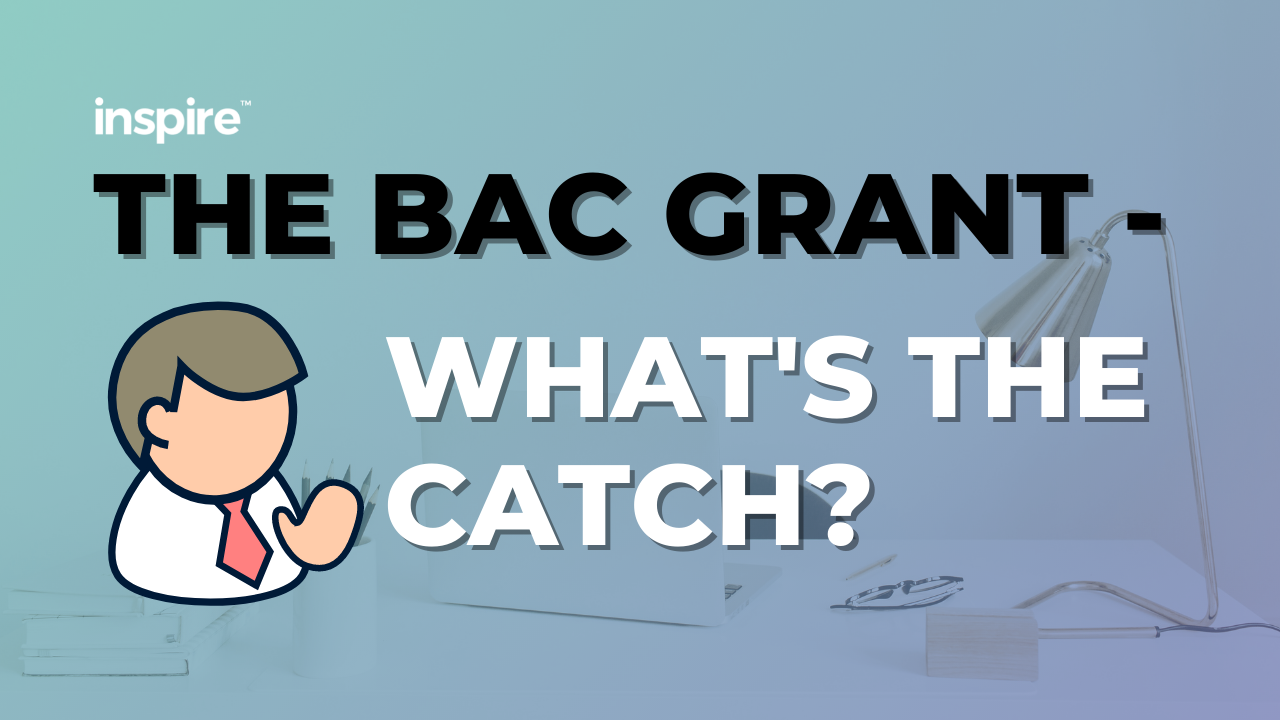 The BAC Grant - What's The Catch? | Webinar Video | Inspire Accountants ...